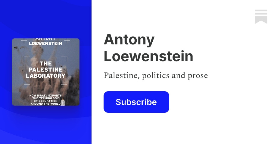 Antony Loewenstein | Substack