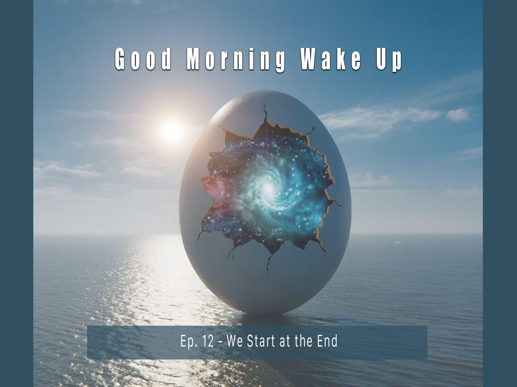 Good Morning Wake Up - Ep. 12 We Start at the End