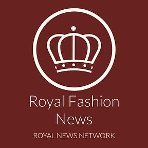 Royal Fashion News | Royal News Network | Substack