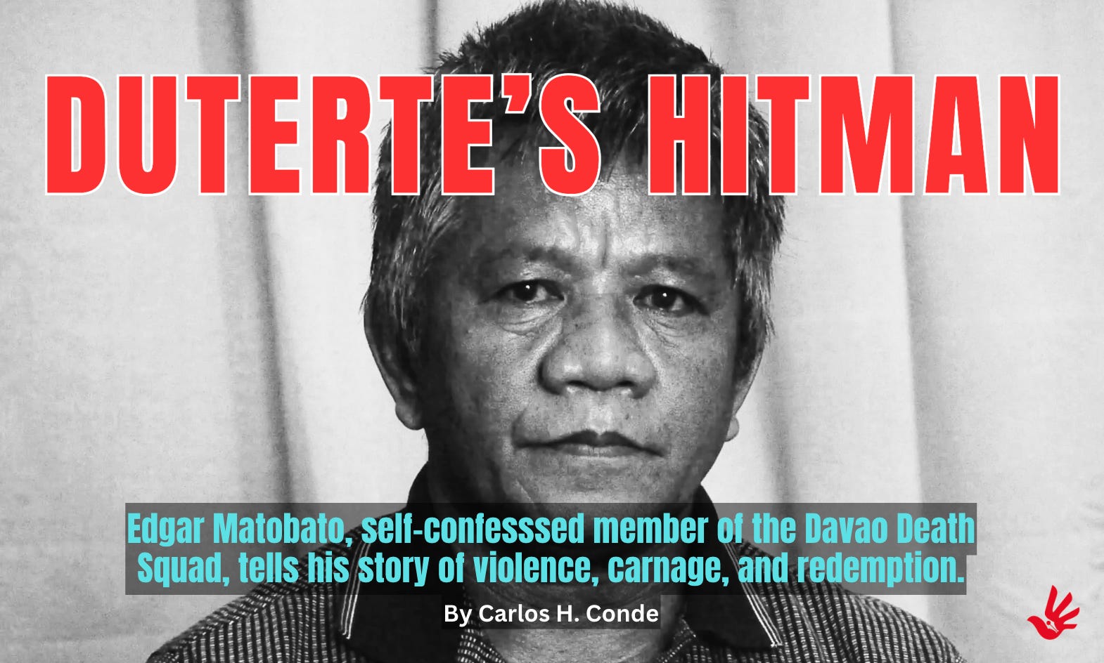 DUTERTE’S HITMAN: Edgar Matobato’s History of Violence