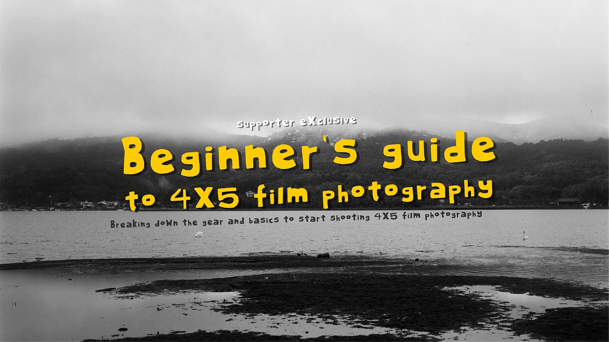 Beginner's Guide to 4x5 Film Photography - by Raufan