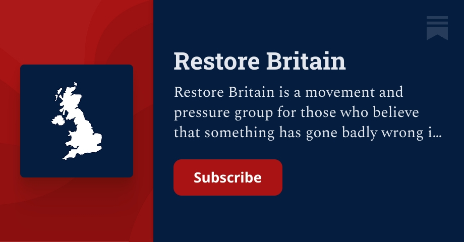 Restore Britain | Rupert Lowe MP | Substack