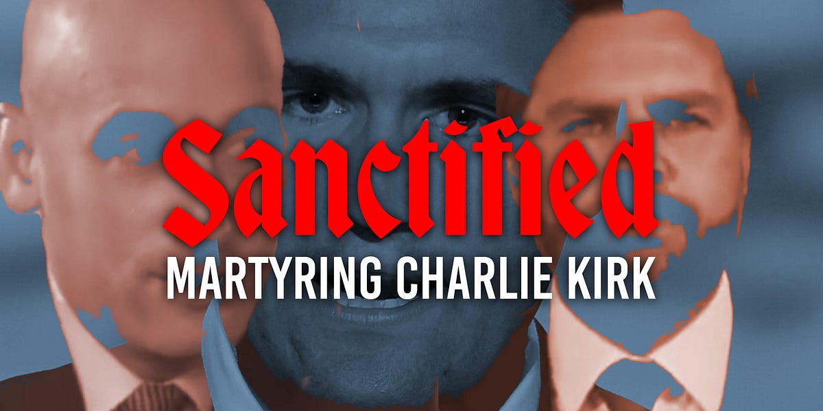 Sanctified: Martyring Charlie Kirk - by Jim Stewartson
