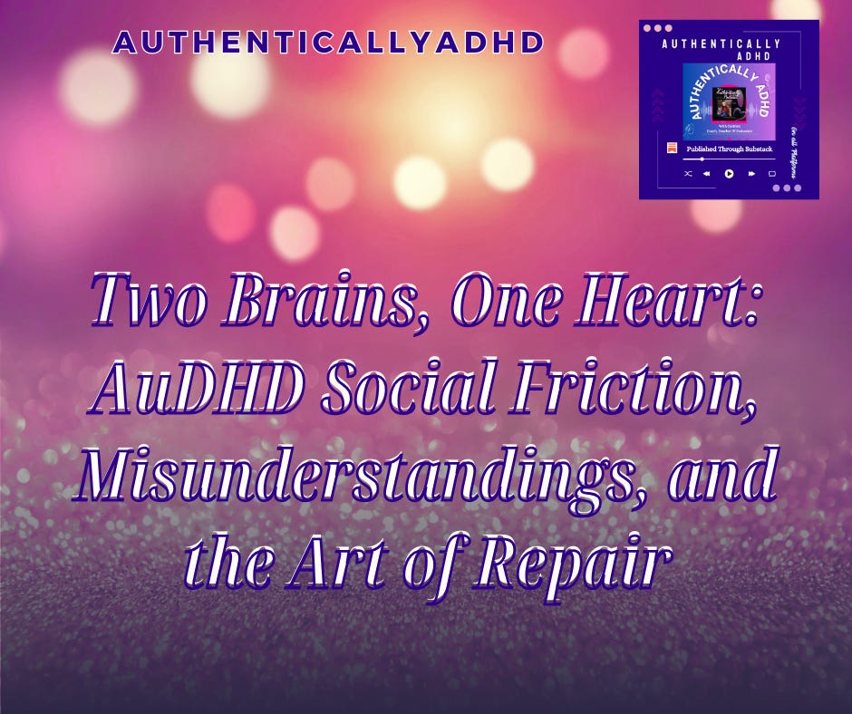 Two Brains, One Heart: AuDHD Social Friction, Misunderstandings, and ...