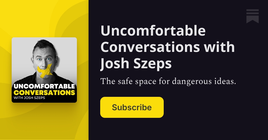 Uncomfortable Conversations with Josh Szeps | Substack