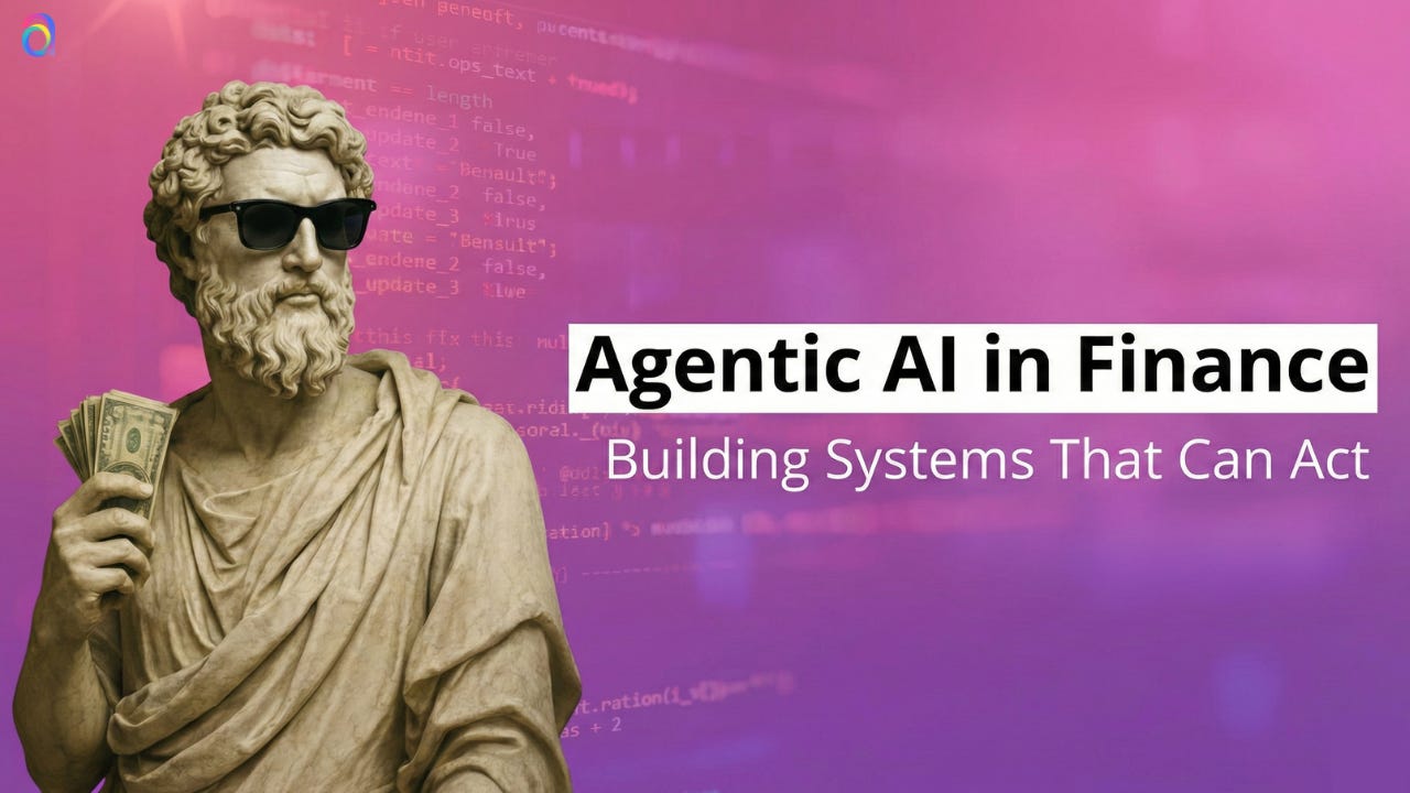 Agentic AI in Finance: Building Systems That Can Act