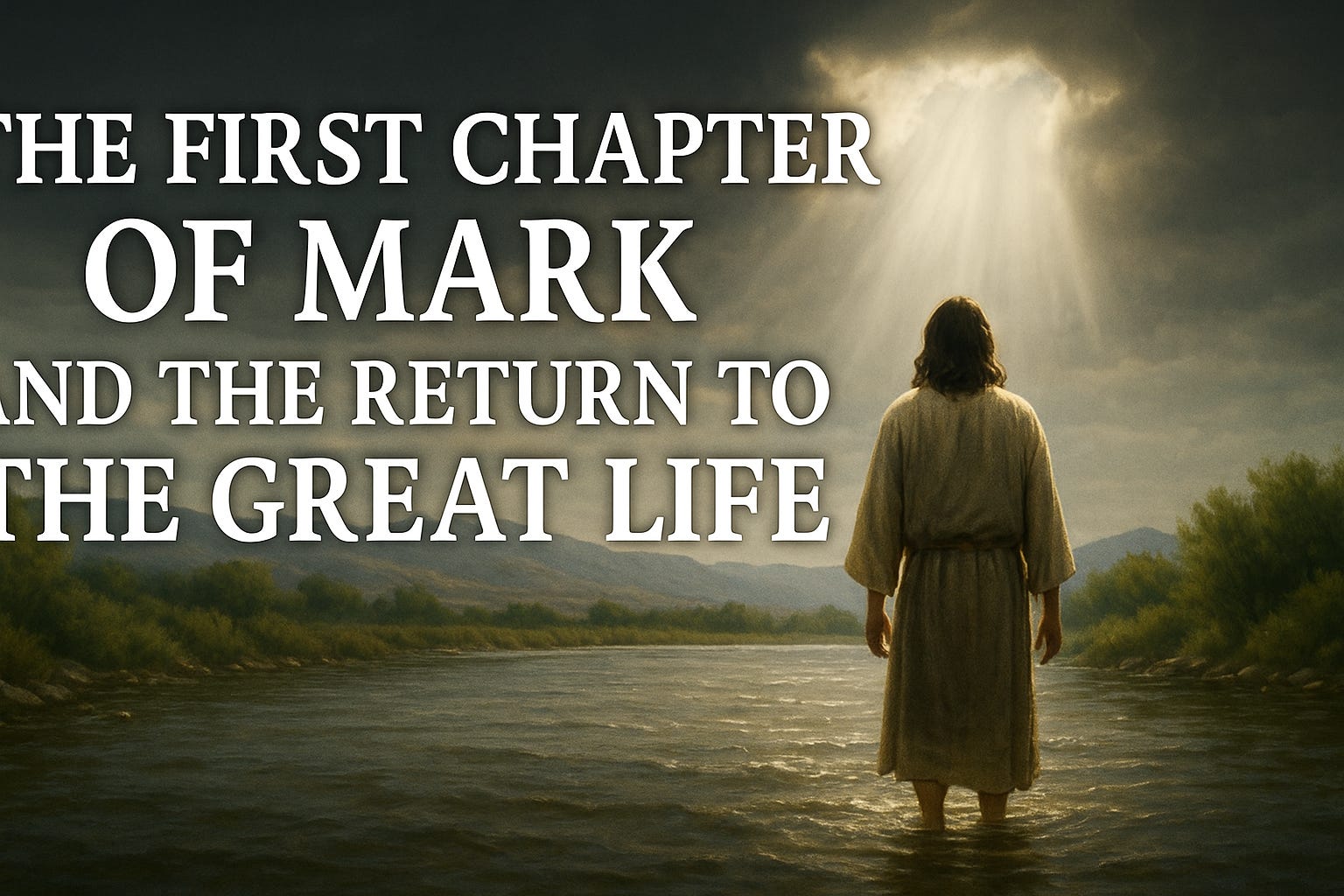 The First Chapter of Mark and the Return to the Great Life