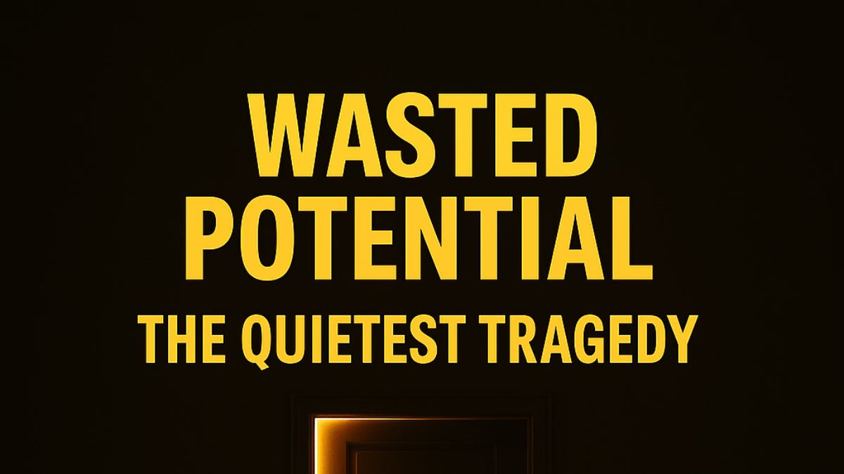 Wasted Potential: The Quietest Tragedy