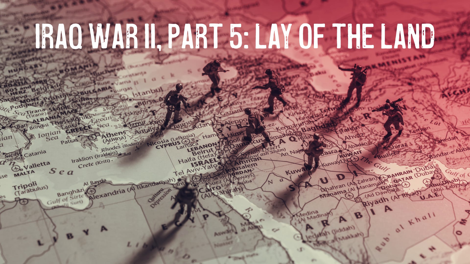 Iraq War II, Part 5: Lay of the Land