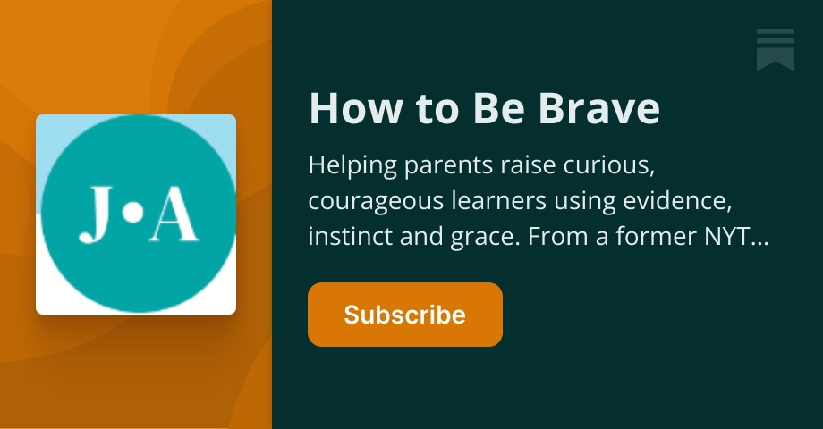How to Be Brave | Jenny Anderson | Substack