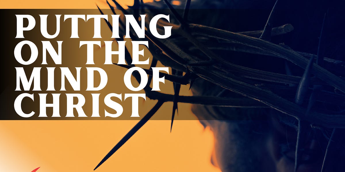 Putting on the Mind of Christ - by Steve Clarke