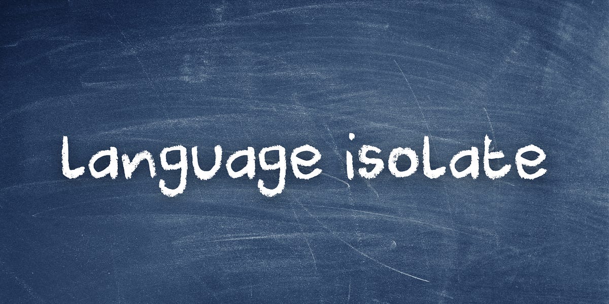 What are language isolates? - by Daniel W. Hieber, Ph.D.