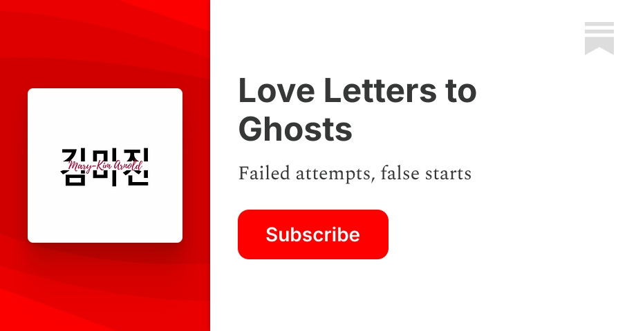 Love Letters to Ghosts | Mary-Kim Arnold | Substack