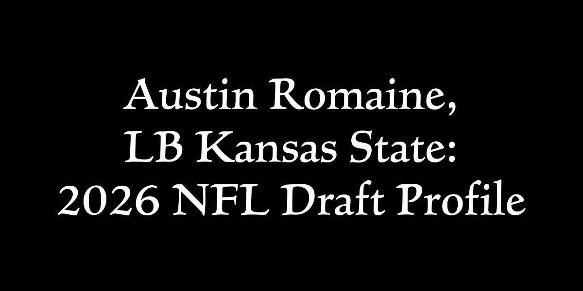 Austin Romaine, LB Kansas State: 2026 NFL Draft Profile & Scouting Report