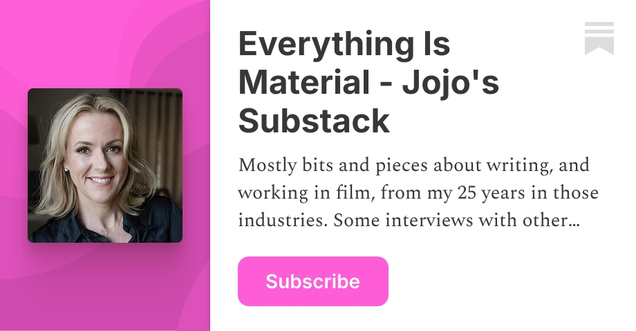 Everything Is Material - Jojo's Substack | Jojo Moyes | Substack