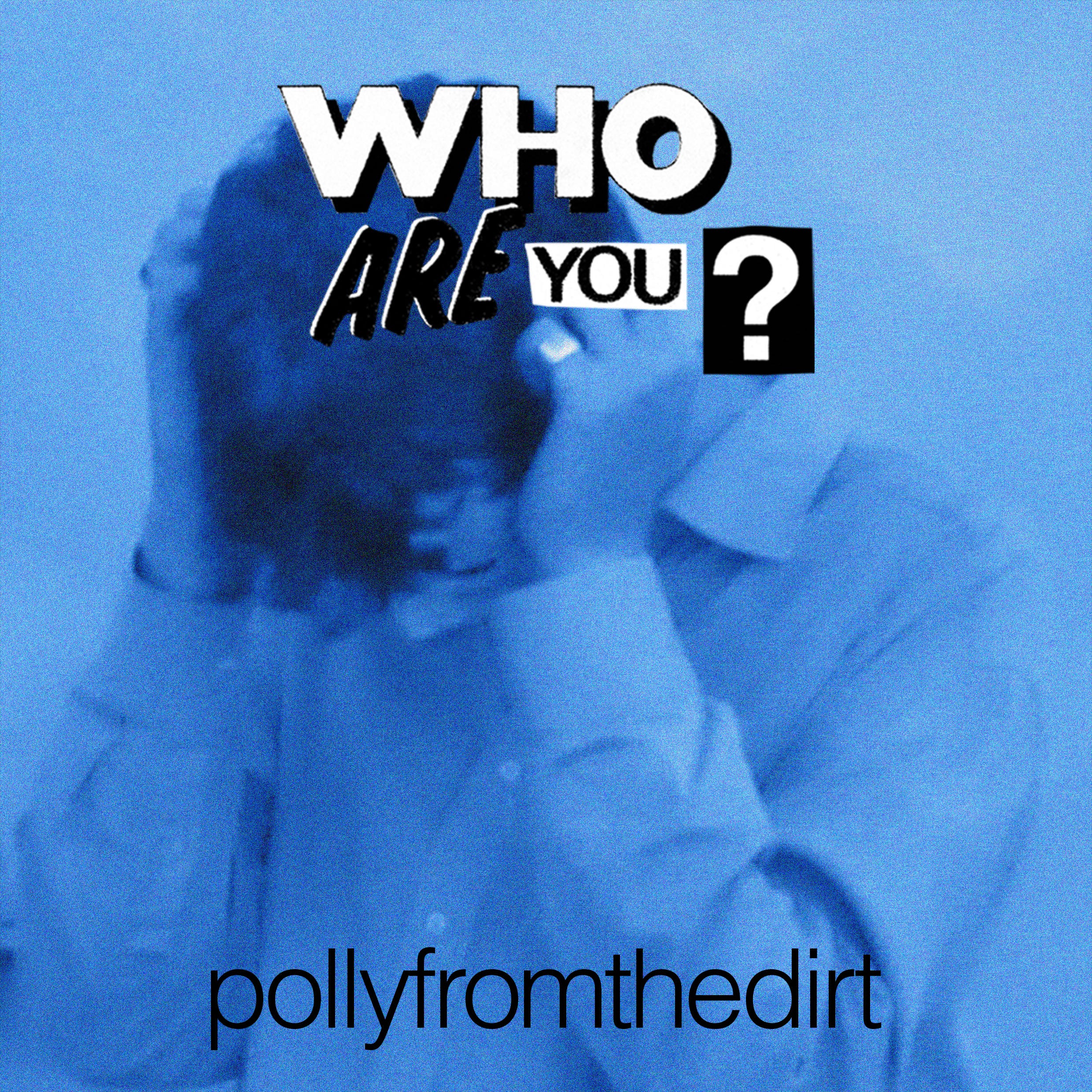 Who Are You? Introducing Uncle Junior & pollyfromthedirt