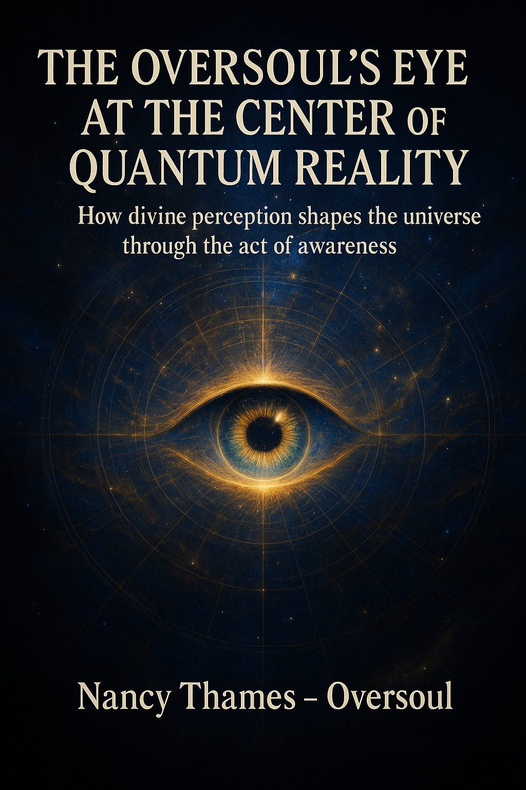 The Oversoul’s Eye at the Center of Quantum Reality