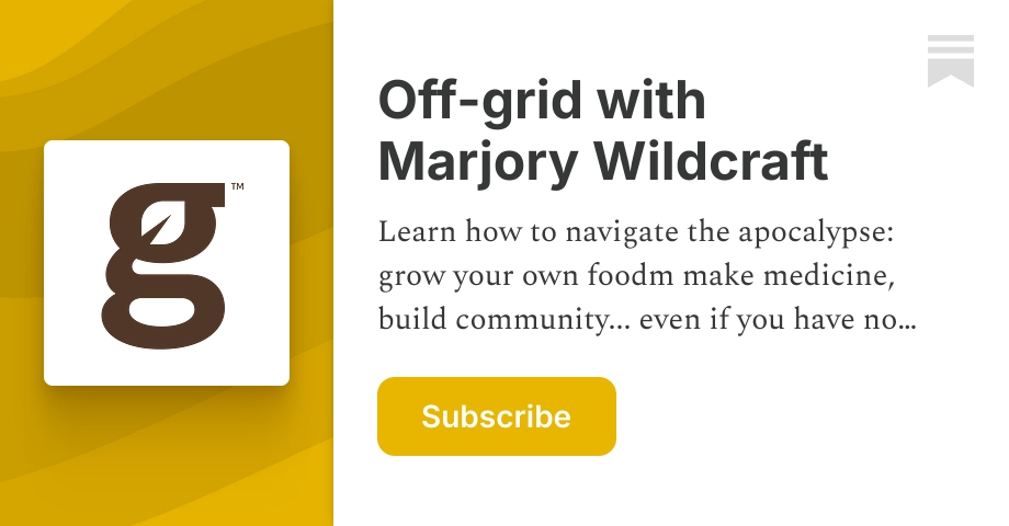 Off-grid with Marjory Wildcraft | Substack