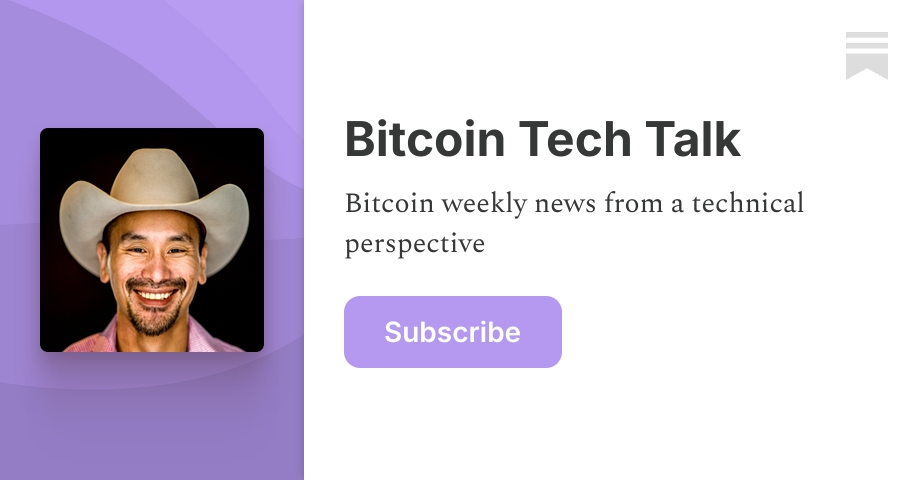 Bitcoin Tech Talk | Jimmy Song | Substack