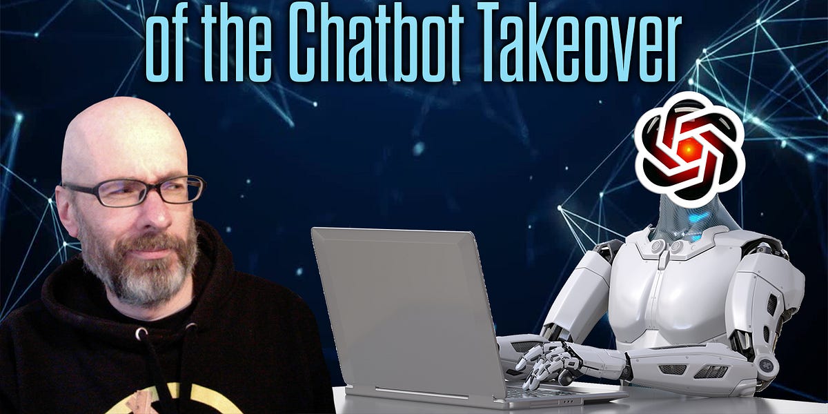 The REAL Dangers of the Chatbot Takeover