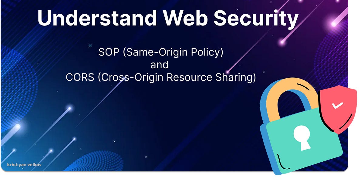 Understand Web Security: SOP (Same-Origin Policy) and CORS (Cross ...