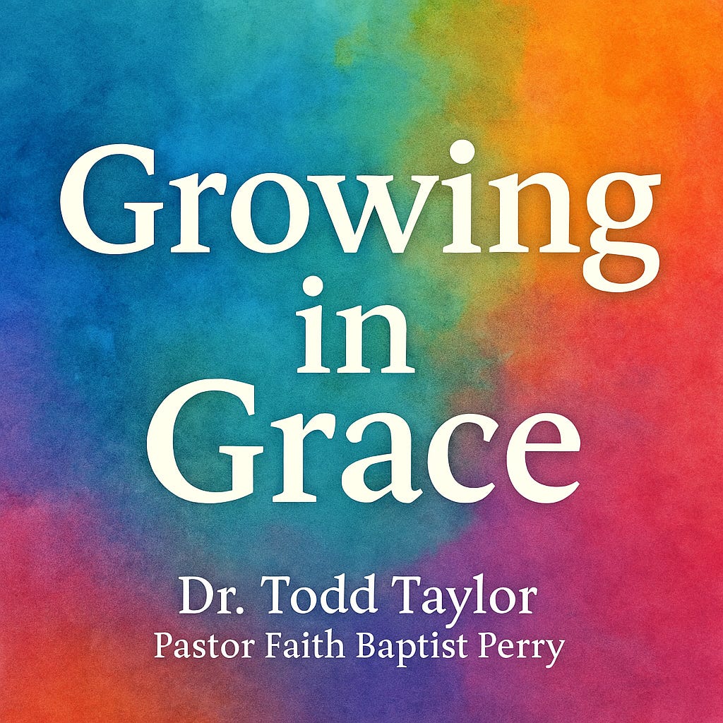 Growing in Grace - by Faith Baptist Church Perry, FL