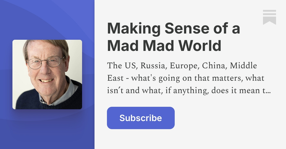 Making Sense of a Mad Mad World | John Walcott | Substack