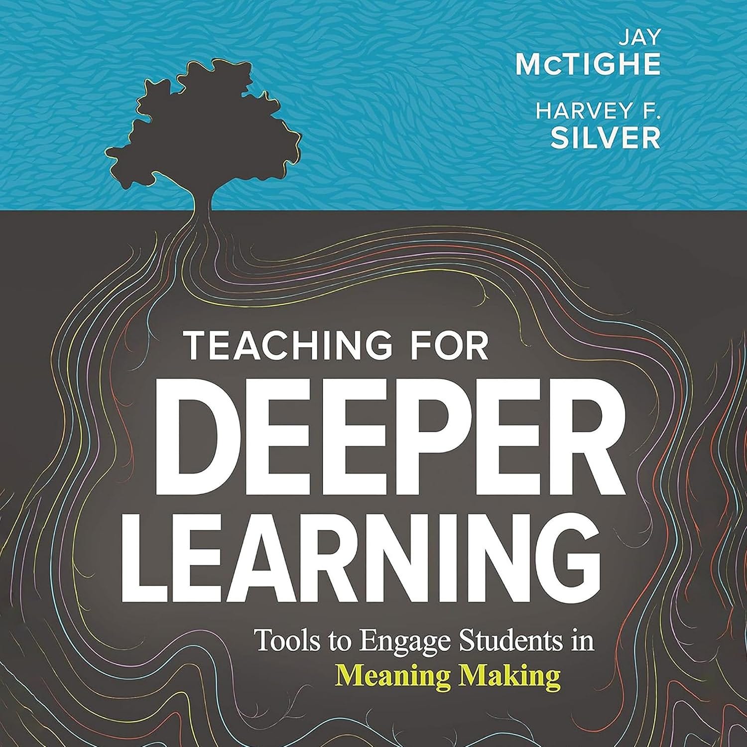 Teaching for Deeper Learning: Tools to Engage Students in Meaning ...