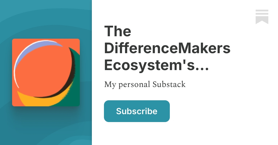 The DifferenceMakers Ecosystem's Substack | Substack