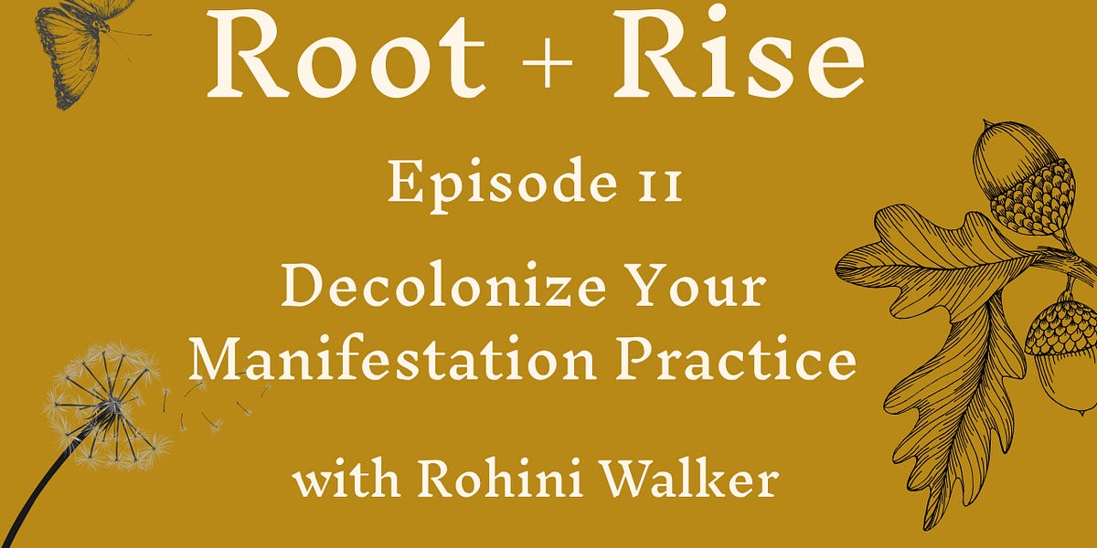 Decolonize Your Manifestation Practice - by Rohini Walker