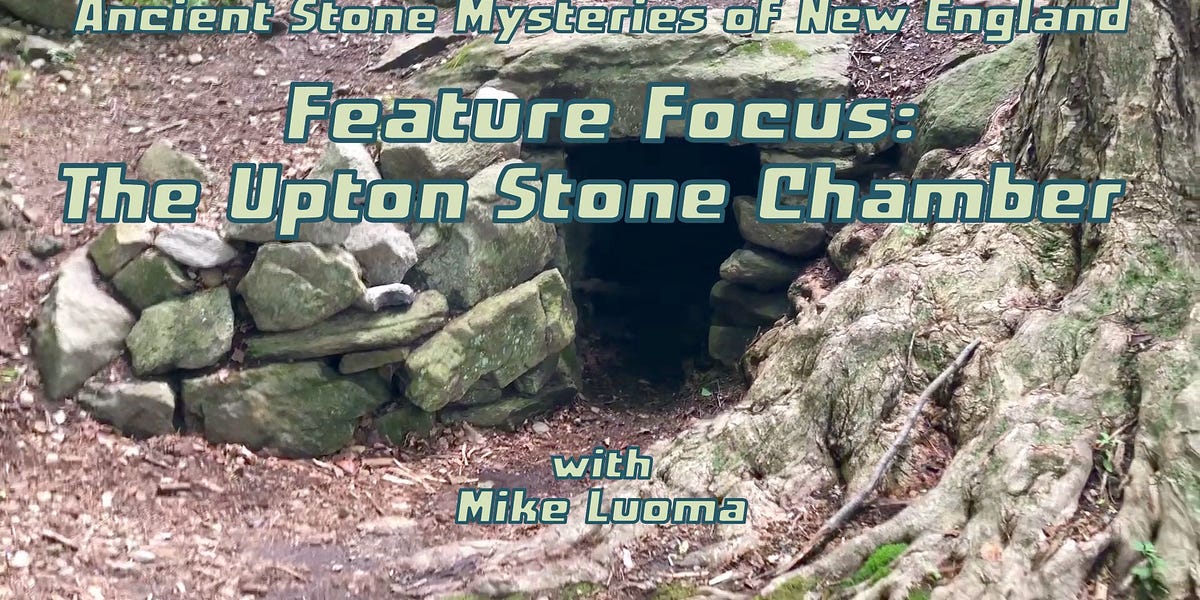 The Upton Stone Chamber - Feature Focus - by Mike Luoma