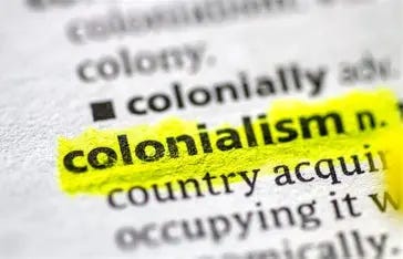 Colonialism Is Not a Time or a Place — It Is a State of Mind