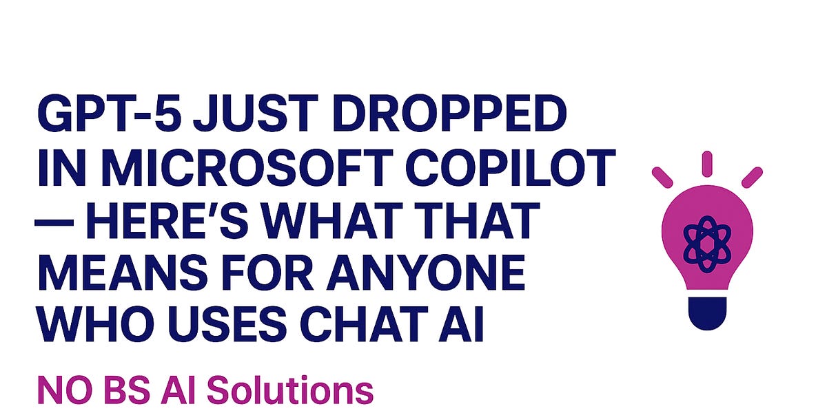 GPT-5 Just Dropped in Microsoft Copilot — Here’s What That Means for ...