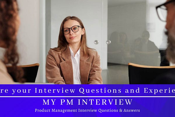 My PM Interview - Product Manager Interview Question Answers | Substack