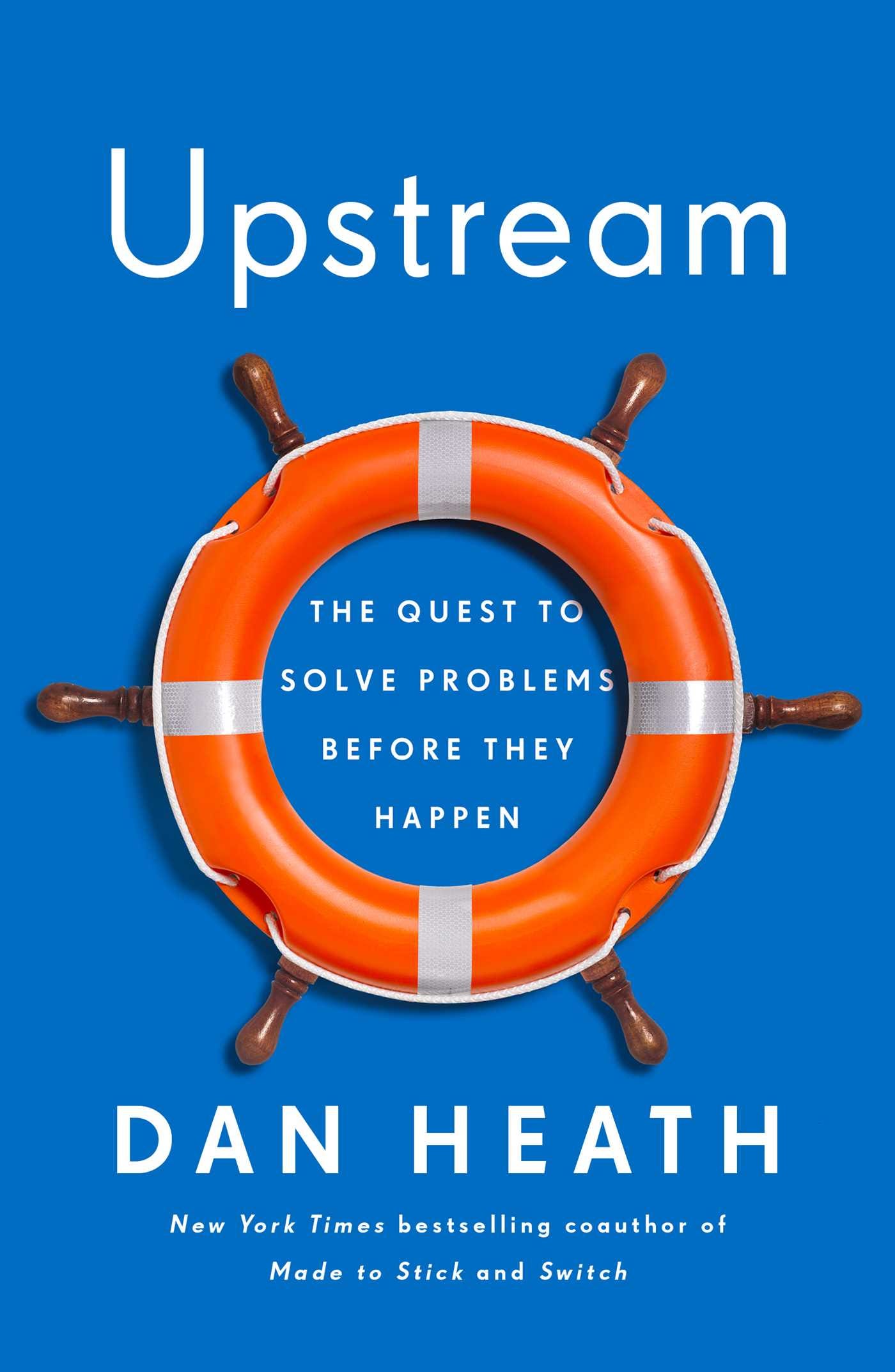 Upstream by Dan Heath - Summary and Analysis