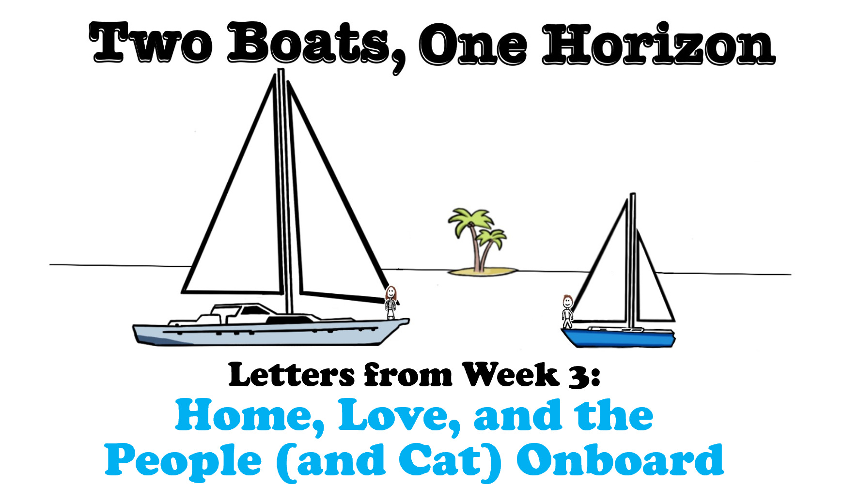 Two Boats, One Horizon. Letters from Week 3: Home, Love, and the People ...