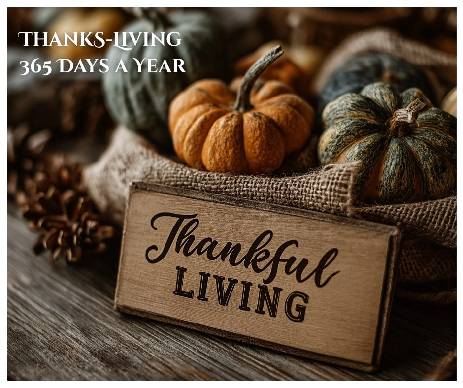 Beyond the Feast: How “Thanks-Living” Can Redefine Your Everyday Life