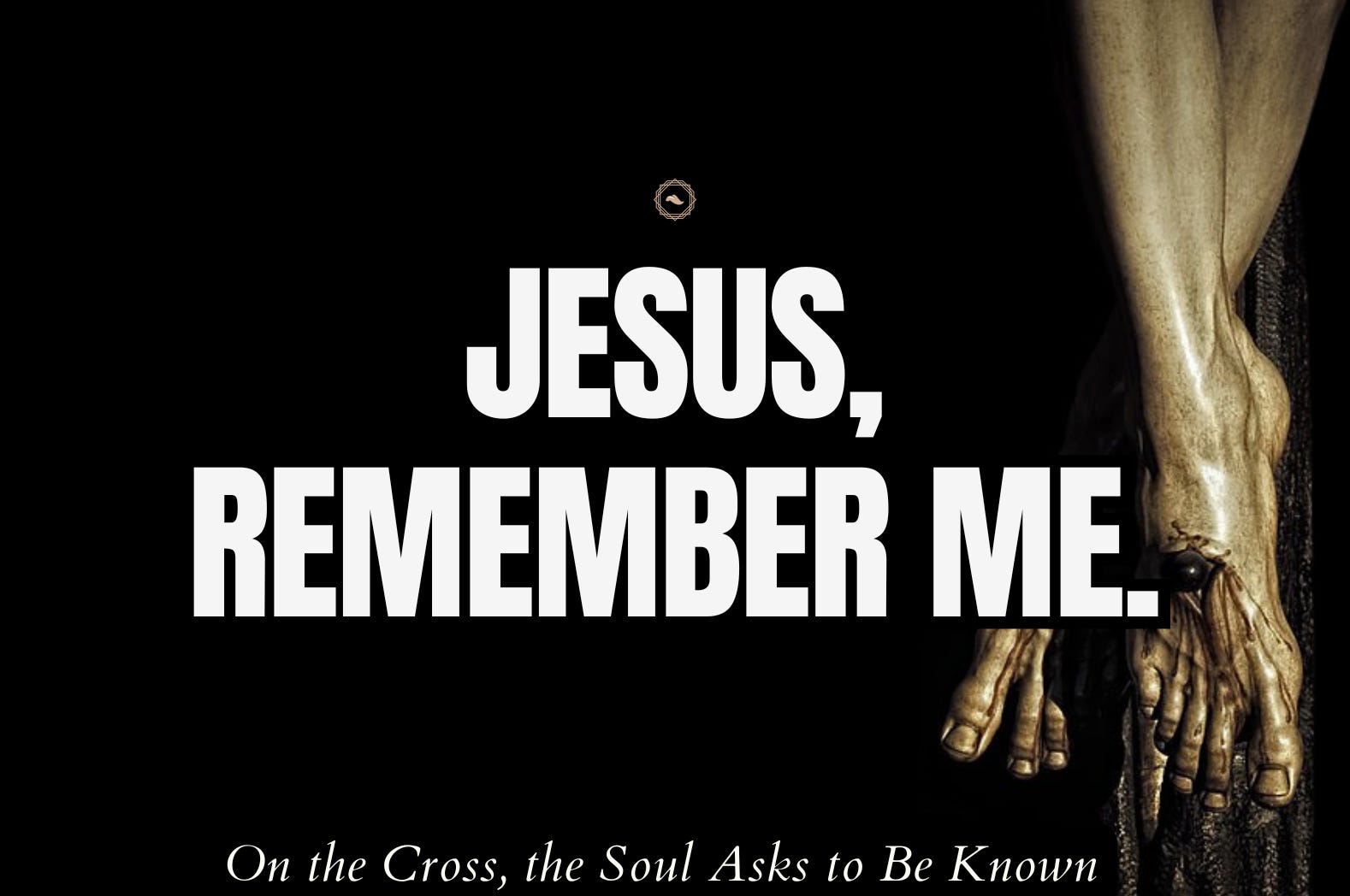 Jesus, Remember Me. - by W. Tyler Allen