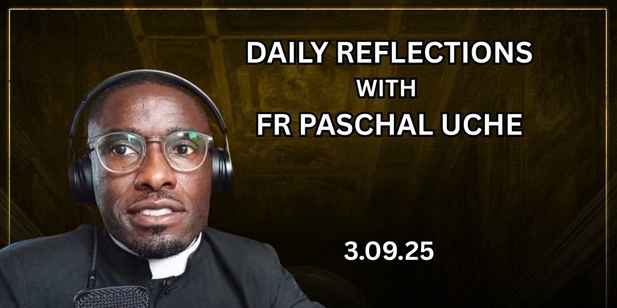 3rd September 2025: Daily Reflections with Fr Paschal Uche