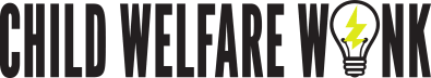 Child Welfare Policy You Oughta Know - Child Welfare Wonk