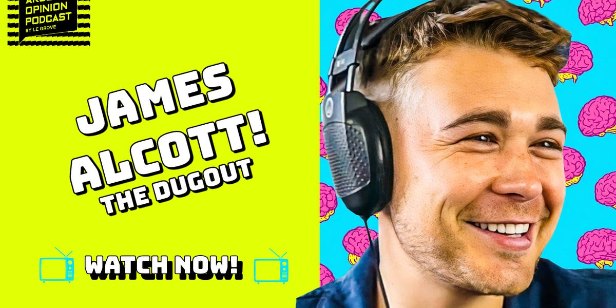THE DUGOUT | WHY ARSENAL CAN NEVER WIN | JAMES ALCOTT | AD FREE