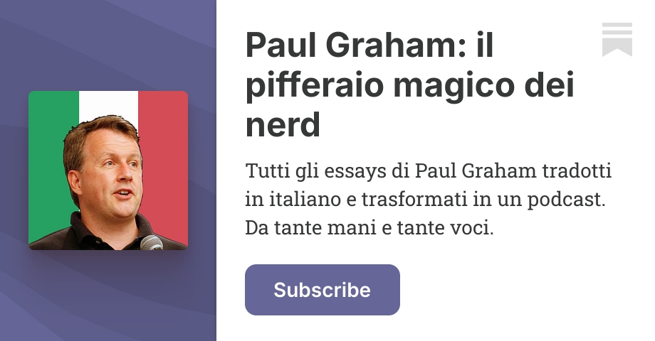 Paul Graham: il pifferaio magico dei nerd | Irene Mingozzi | Substack