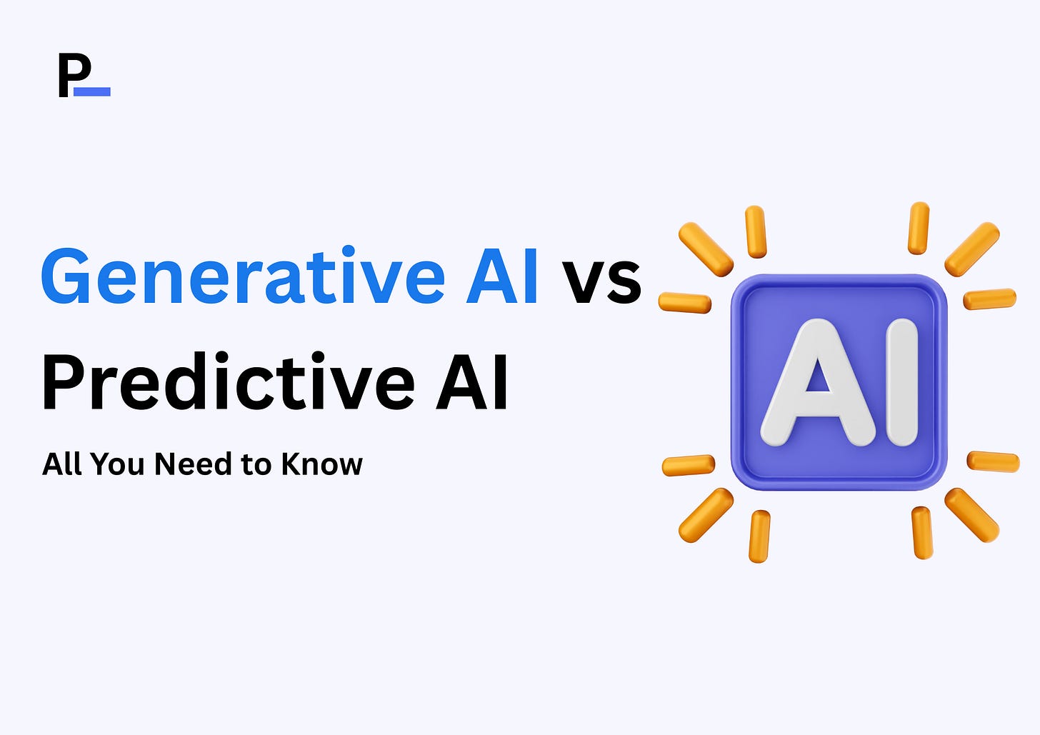 Generative AI vs Predictive AI: All You Need to Know