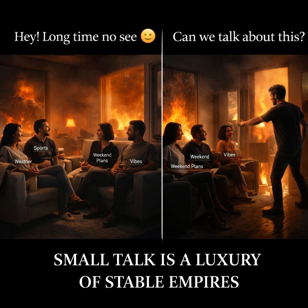 Small Talk Is a Luxury of Stable Empires