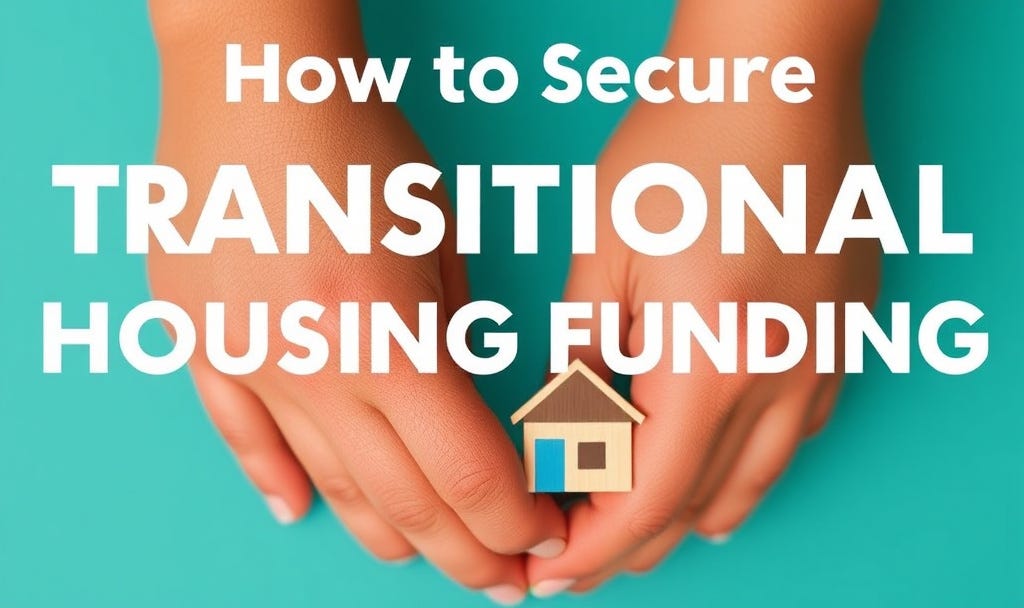 How to Secure Transitional Housing Funding: A Step-by-Step Guide for ...