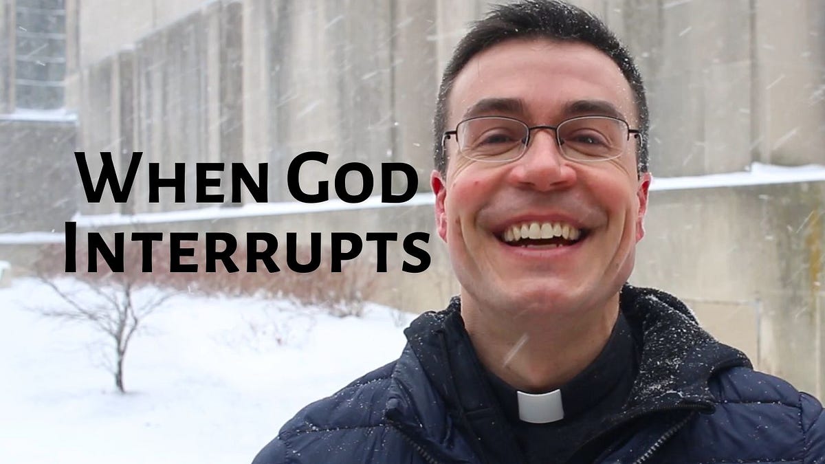 When God Interrupts - by Fr. Michael Rossmann, SJ