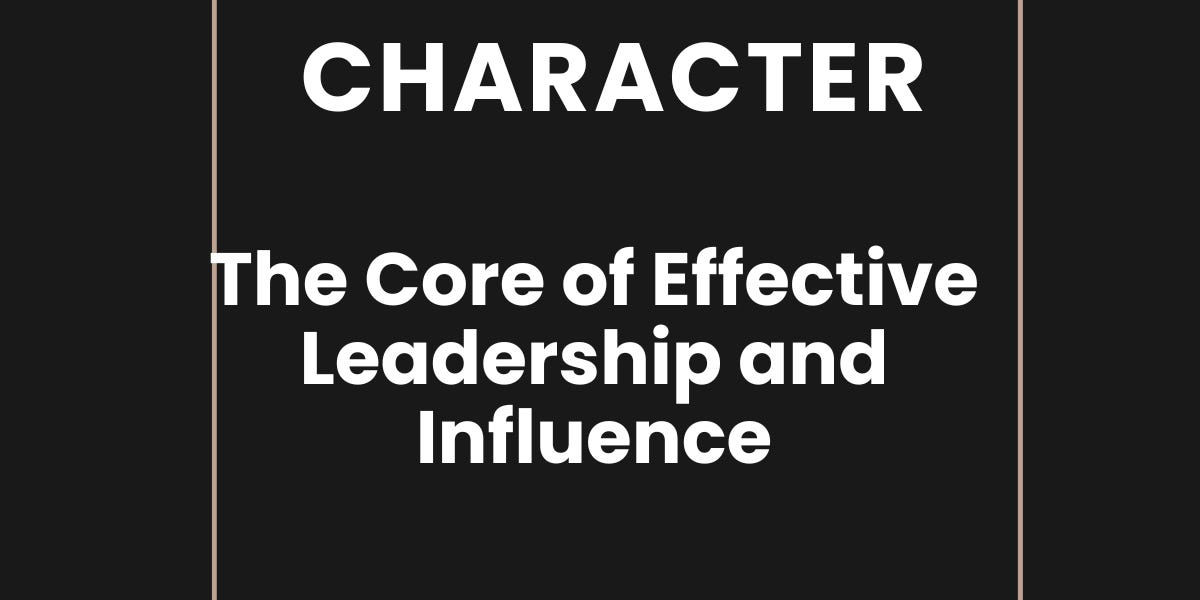 Character: The Core of Effective Leadership and Influence