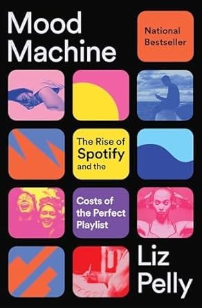 Mood Machine: The Rise of Spotify and the Costs of the Perfect Playlist ...