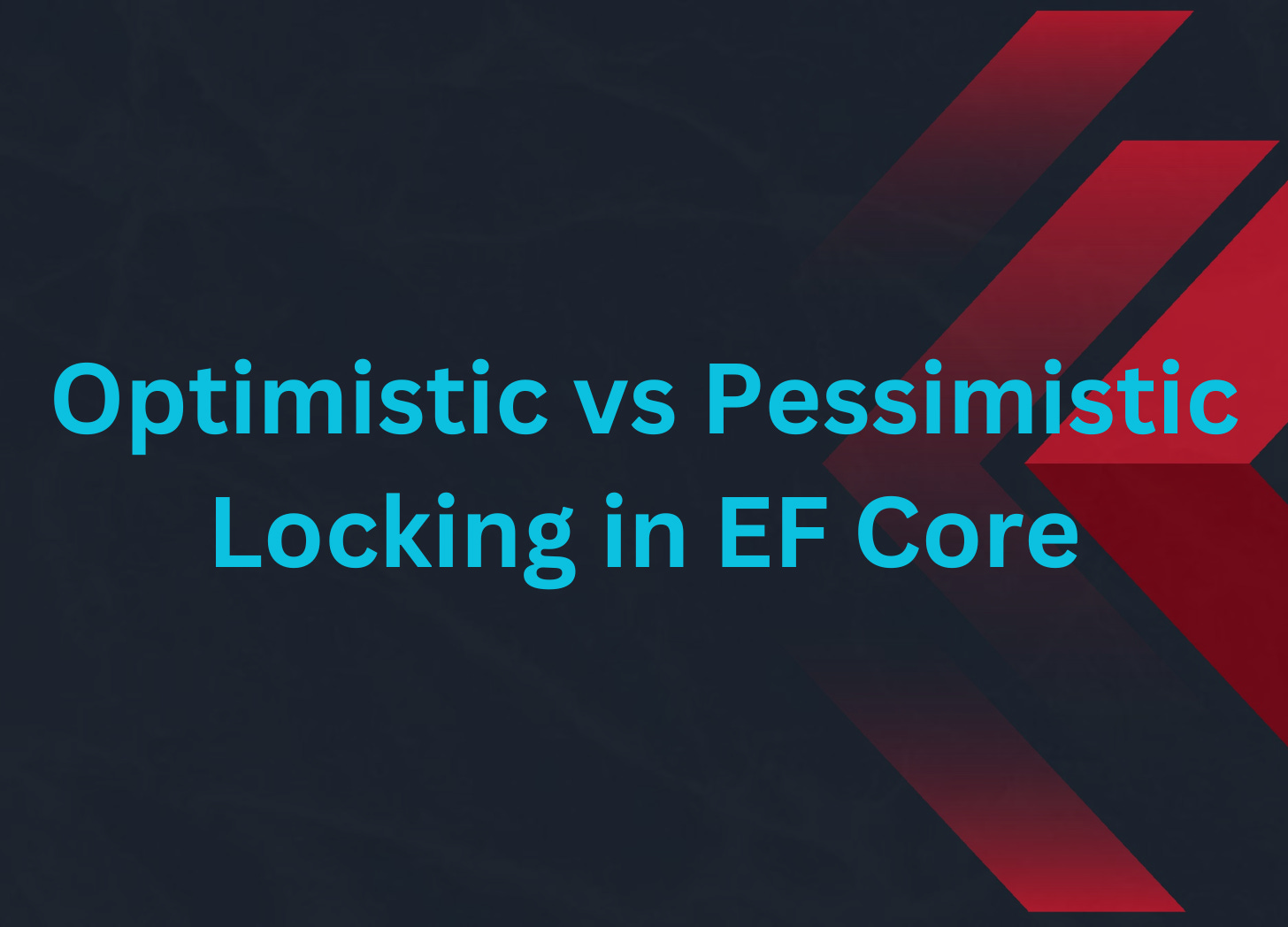 Managing Concurrency in EF Core: Optimistic vs Pessimistic Locking