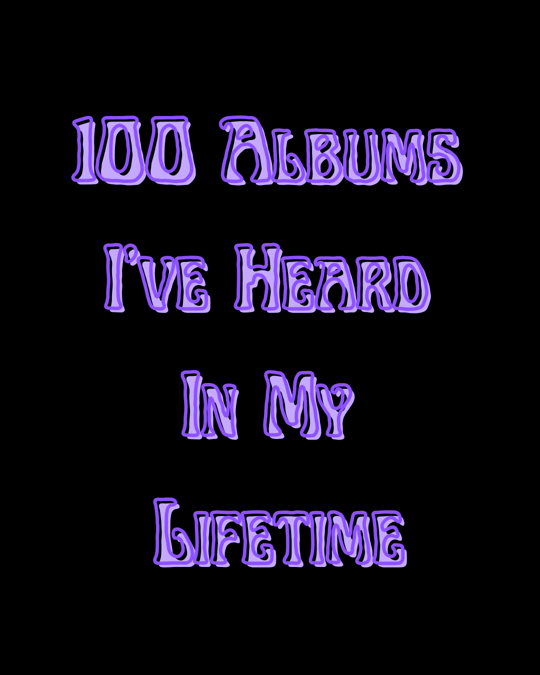 100 Albums I've Heard In My Lifetime